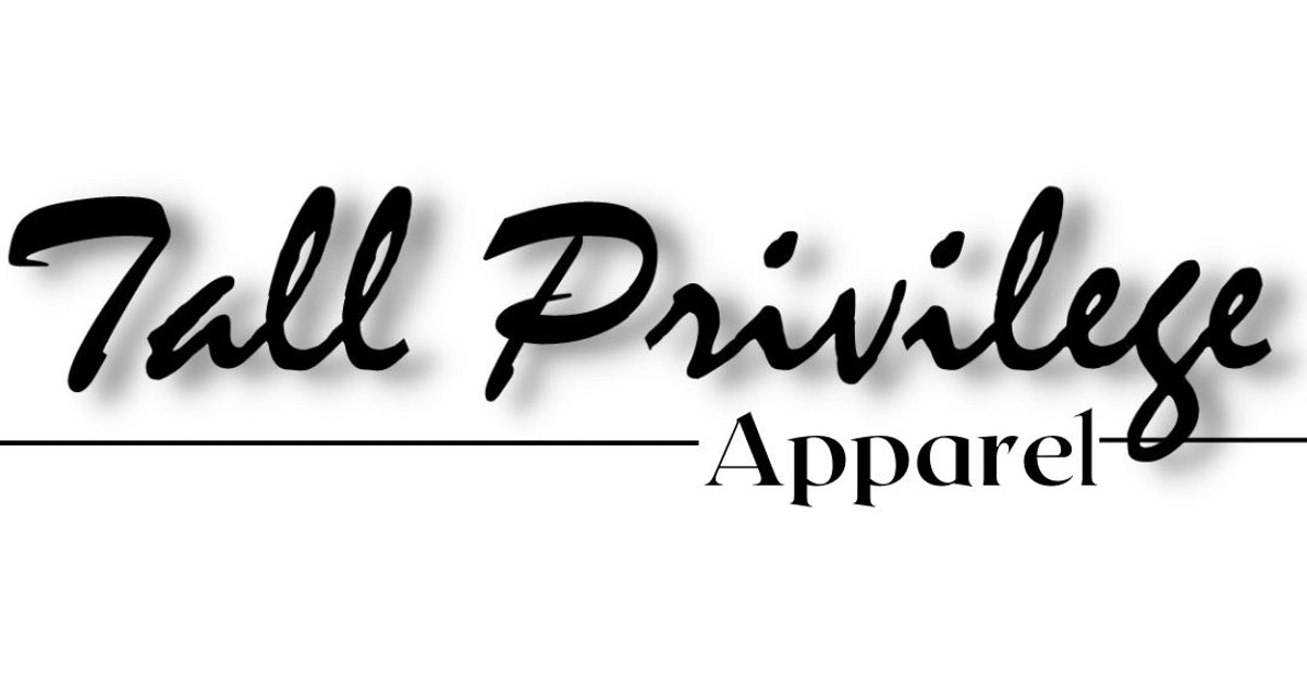 Tall Privilege Apparel